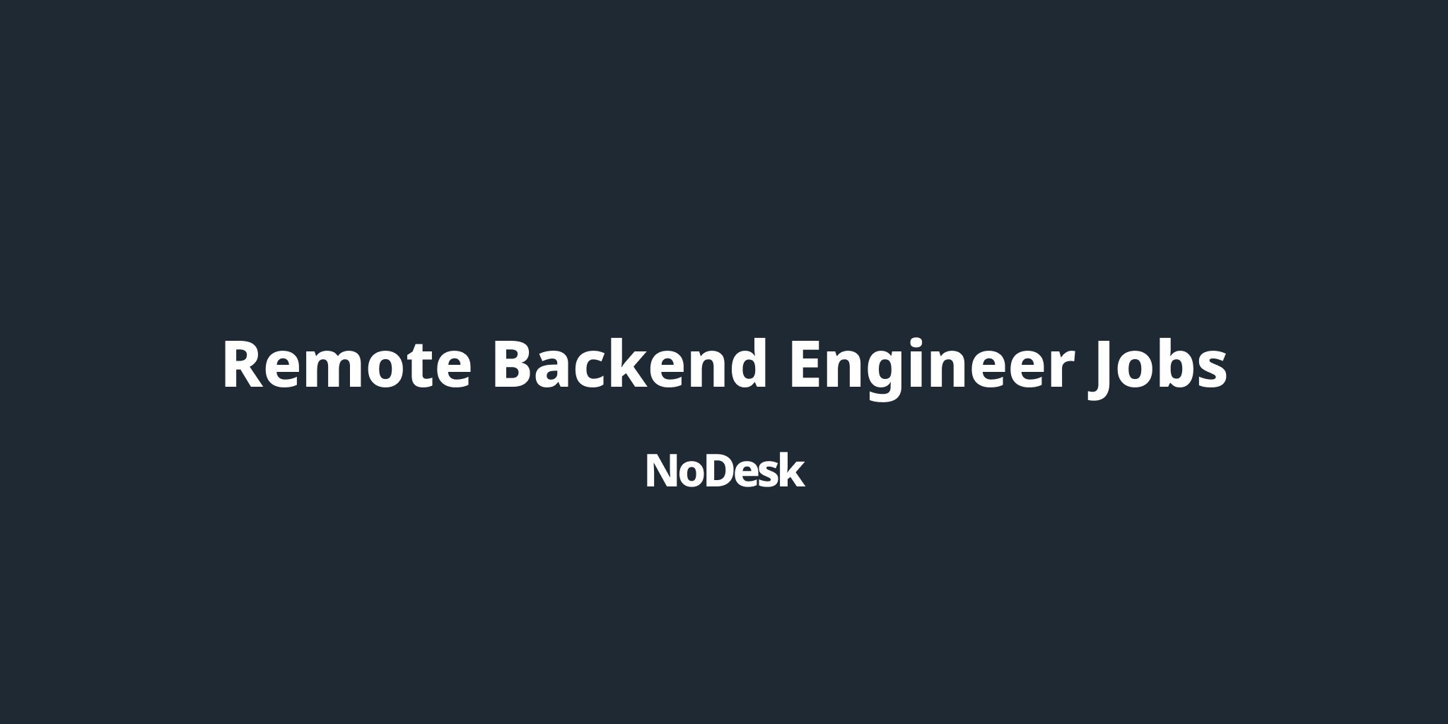 Remote Backend Engineer Jobs - NoDesk