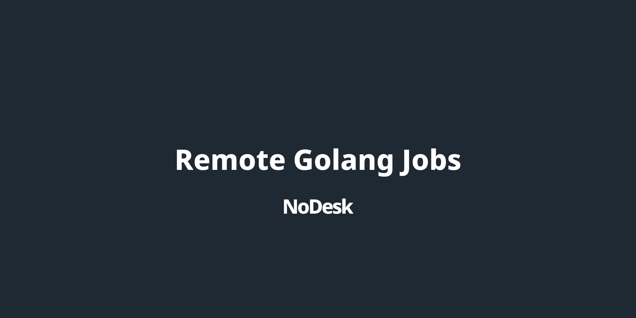 Remote Golang Jobs - NoDesk