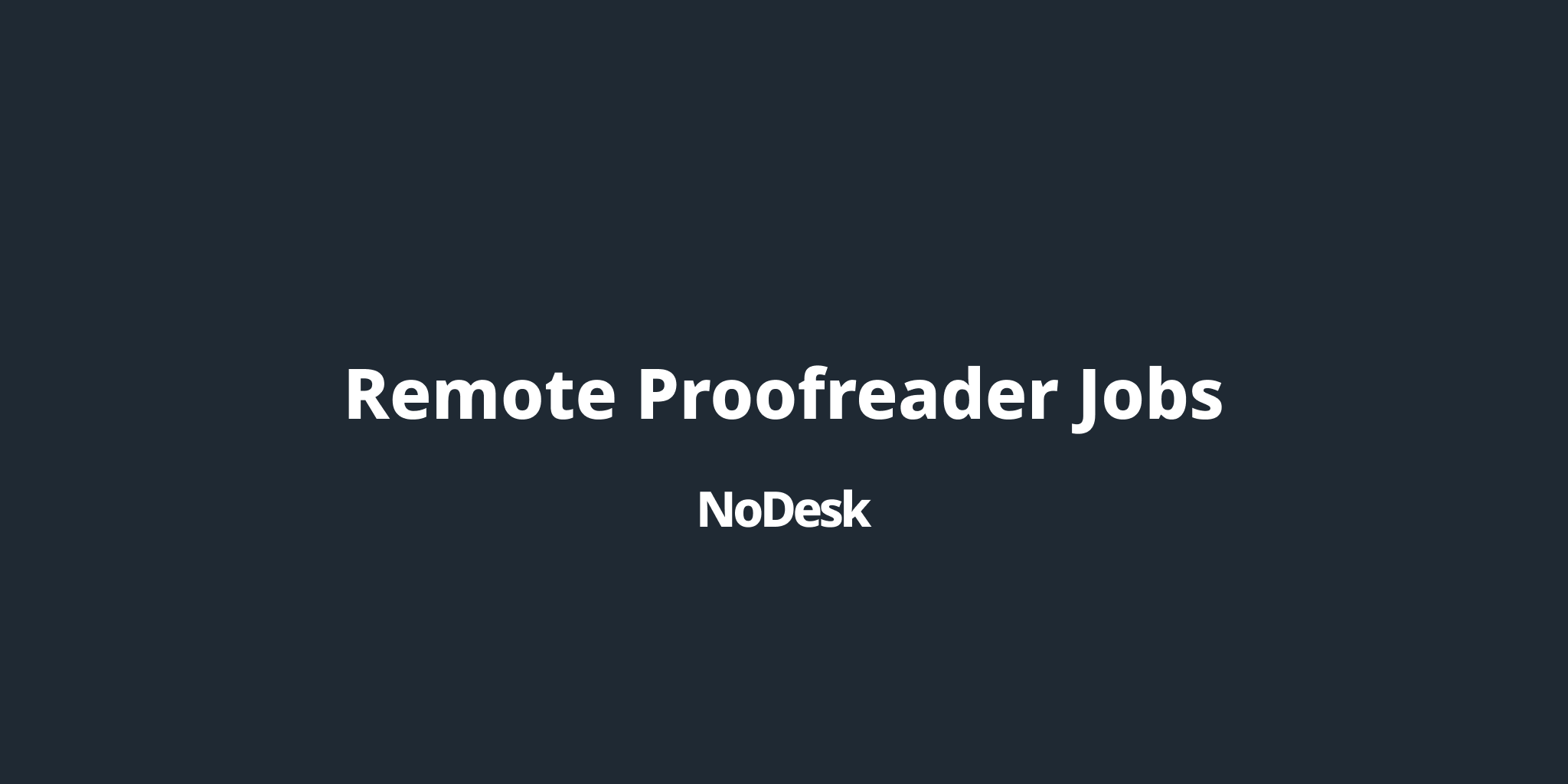 Remote Proofreader Jobs - NoDesk