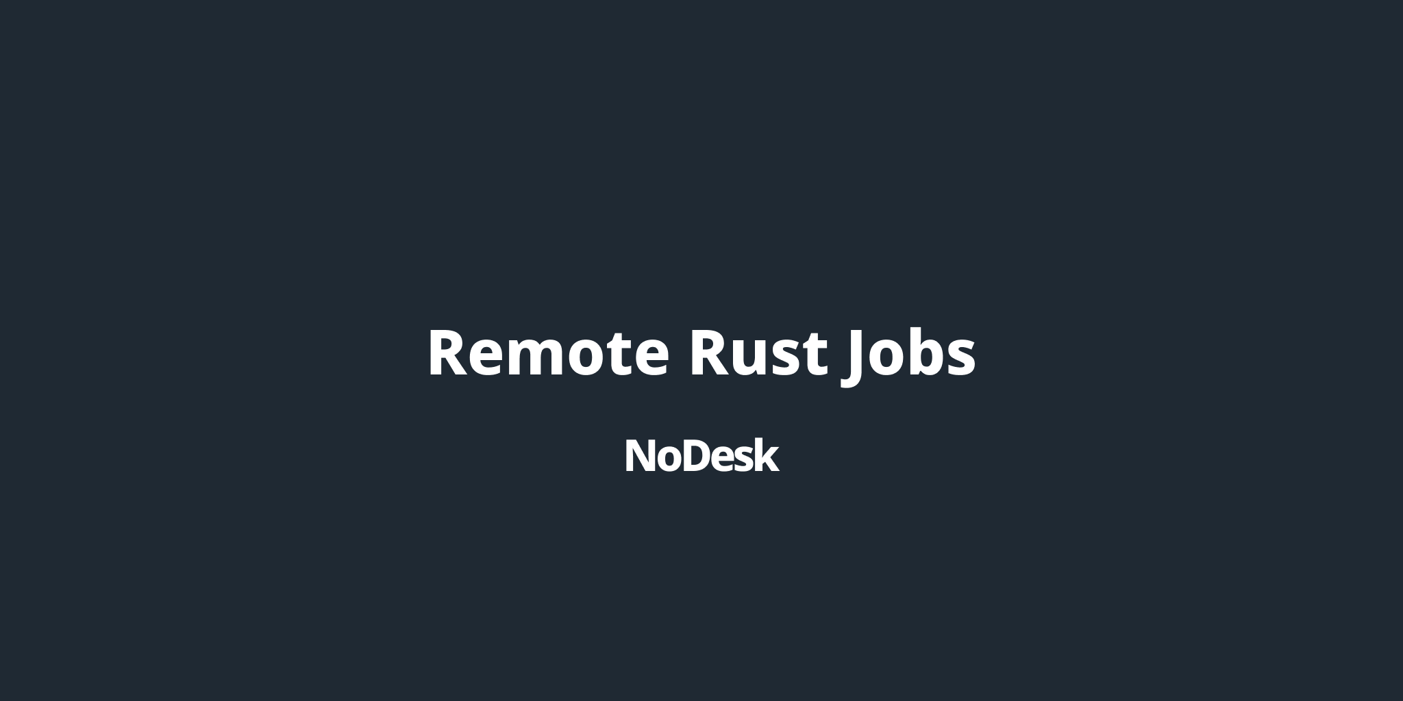 Remote Rust Jobs - NoDesk